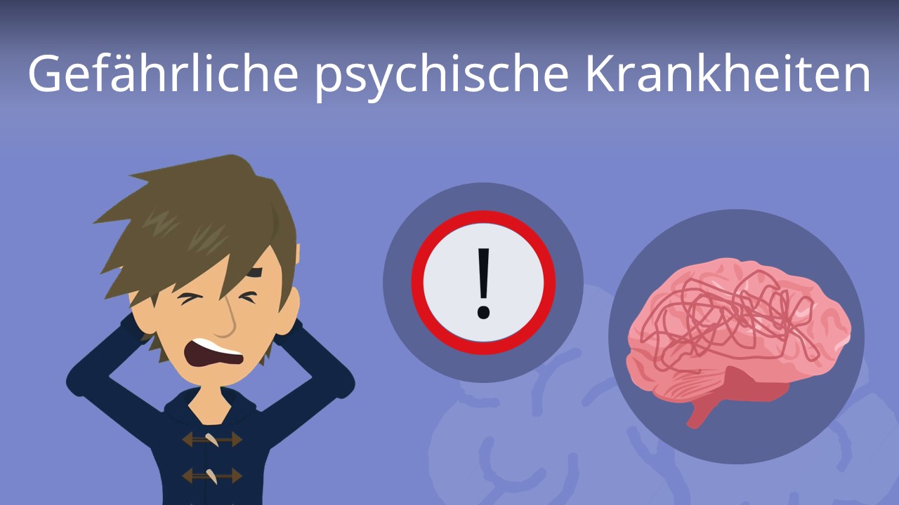 Gefährliche psychische Krankheiten • Übersicht · [mit Video]